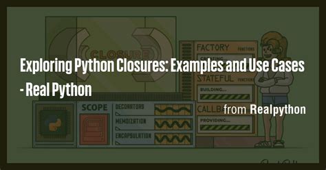 Exploring Python Closures Examples And Use Cases Real Python Briefly