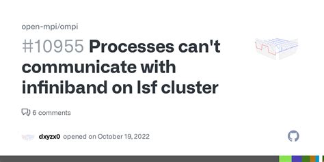 processes can t communicate with infiniband on lsf cluster · issue