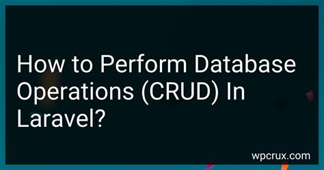 How To Perform Database Operations Crud In Laravel In 2024