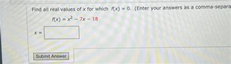 Solved Find All Real Values Of X For Which F X 0 Chegg Com