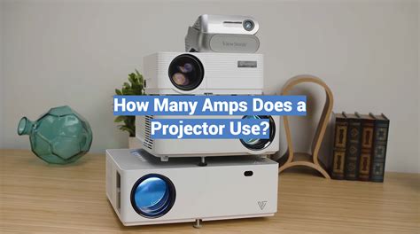 How Many Amps Does A Projector Use ProjectorProfy