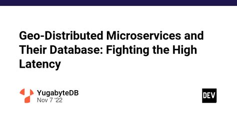 Geo Distributed Microservices And Their Database Fighting The High Latency Dev Community