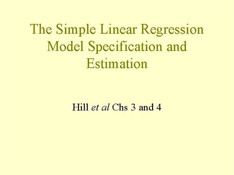 The Simple Linear Regression Model Specification And Estimation