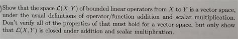 Solved Show That The Space L X Y Of Bounded Linear
