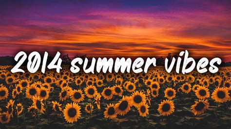2014 Summer Vibes ~nostalgia Playlist Youtube