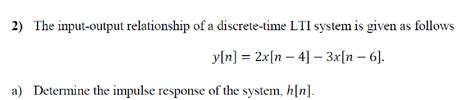 Solved 2 The Input Output Relationship Of A Discrete Time