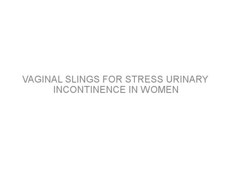 Vaginal Slings For Stress Urinary Incontinence In Women Medivizor
