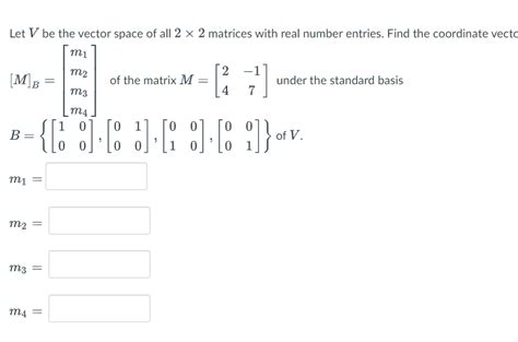 Solved Let V Be The Vector Space Of All 2×2 Matrices With