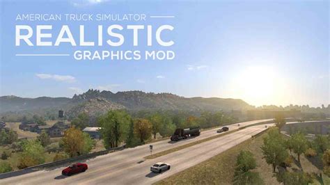 Realistic Graphics Mod V 4 0 Mod ATS Mod American Truck Simulator Mod