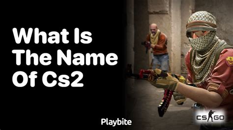 What Is The Name Of Cs2 Playbite