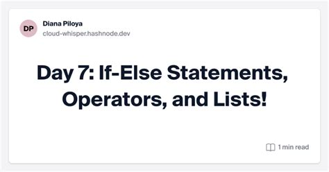 Day 7 If Else Statements Operators And Lists Diana Piloya
