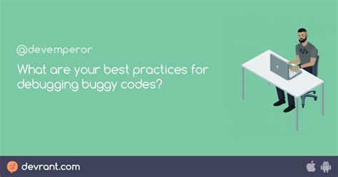 Best Practices What Are Your Best Practices For Debugging Buggy Codes