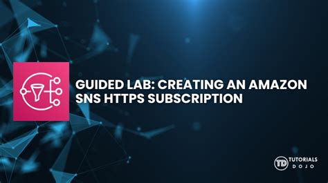 Guided Lab Creating An Amazon SNS HTTPS Subscription Tutorials Dojo