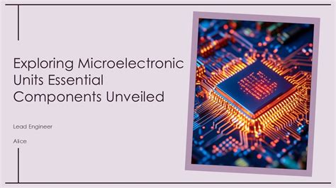 Exploring Microelectronic Units Essential Components Unveiled Ppt Template St Ai