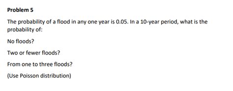 Solved Problem The Probability Of A Flood In Any One Year Chegg Com