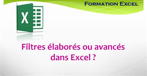Comment Utiliser Des Filtres élaborés Ou Avancés Dans Excel Formation Excel