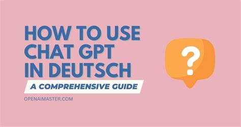 How To Use Chat Gpt In Deutsch A Comprehensive Guide