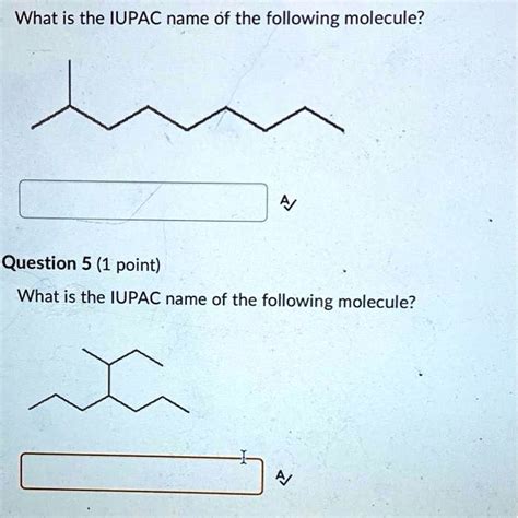 Solved What Is The Iupac Name Of The Following Molecule Question 5 1 Point What Is The Iupac