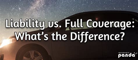 Liability Vs Full Coverage Whats The Difference Insurance Panda