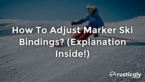 How To Adjust Marker Ski Bindings Finally Explained