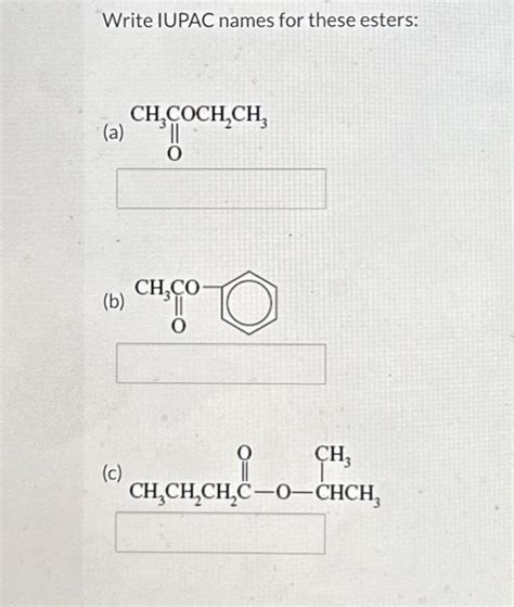 Solved Write Iupac Names For These Esters A