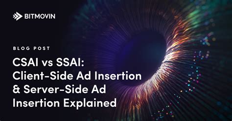 Csai Vs Ssai Client And Server Side Ad Insertion 2023 Guide
