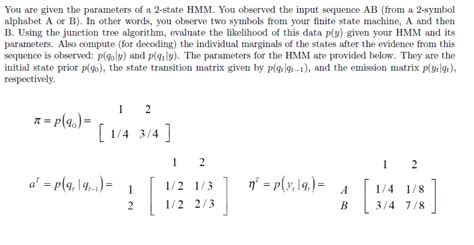 Solved You Are Given The Parameters Of A 2 State Hmm You