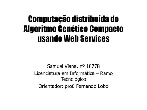 PPT Computação distribuída do Algoritmo Genético Compacto usando Web