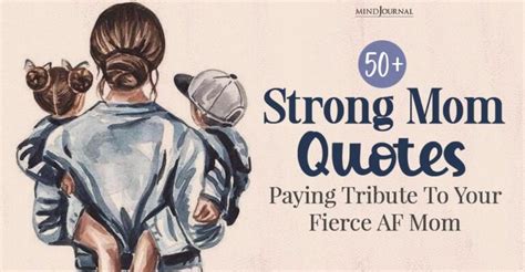 50 Strong Mom Quotes Paying Tribute To Your Fierce Af Mom