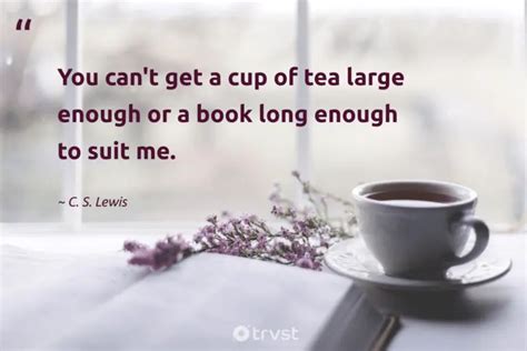 28 Tea Quotes To Read While Drinking A Cuppa