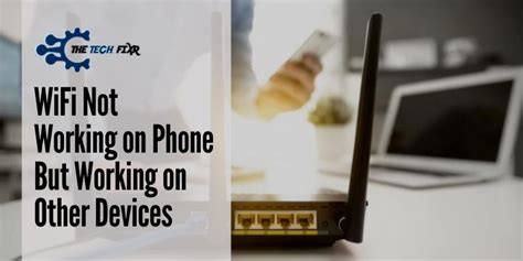 What To Do When Wifi Not Working On Phone But Working On Other Devices
