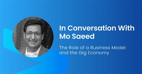 The Gig Economy Insights With Mo Saeed