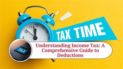 Understanding Income Tax A Comprehensive Guide To Deductions And Faqs