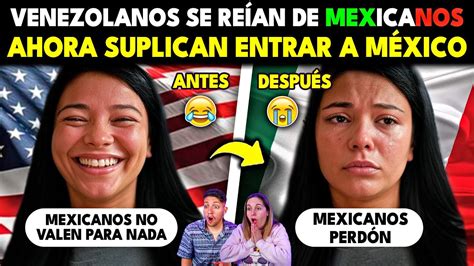 Venezolanos Que Se Reian De Los Mexicanos Ahora Piden PerdÓn Y Suplican