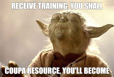 Meme Receive Training You Shall Coupa Resource Youll Become All