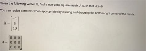 solved given the following vector x find a non zero square