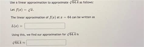 solved use a linear approximation to approximate 364 4 as