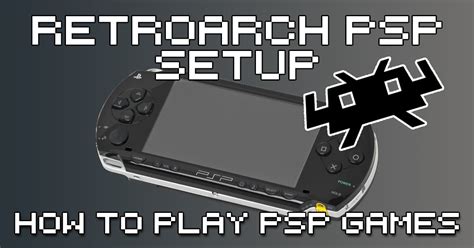 Retroarch Psp Emulation Tutorial How To Retro