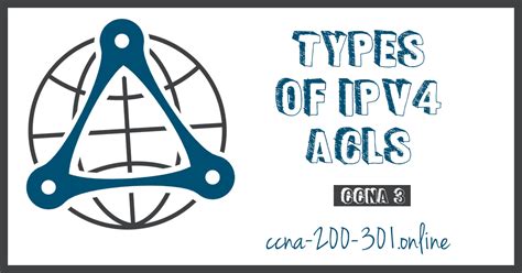 Types Of Ipv4 Acls Ccna 200 301