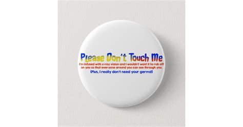 Please Dont Touch Me Button Zazzle