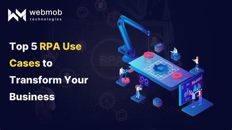 Top 5 Rpa Use Cases To Transform Your Business