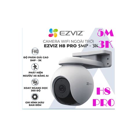 Camera Giám Sát Ezviz H8 Pro 5mp Chính Hãng Giá Tốt Tại