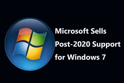 Microsoft Will Sell Post 2020 Support For Windows 7 Minitool
