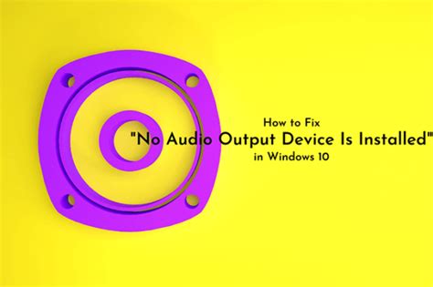 How To Fix No Audio Output Device Is Installed In Windows