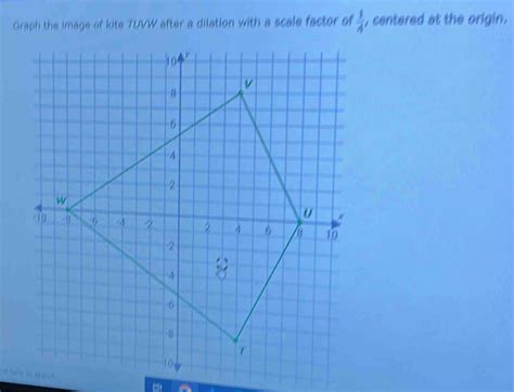 Graph The Image Of Kite Tuvw After A Dilation With A Scale Factor Of 1