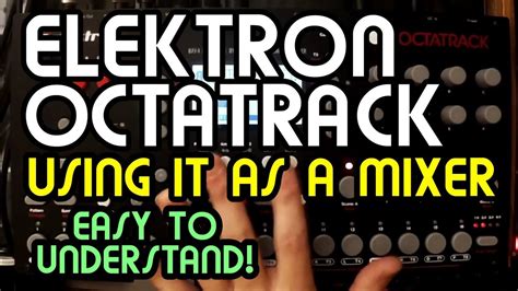 Using Octatrack As A Mixer Thru Machine Basics Elektron Octatrack Tutorial YouTube