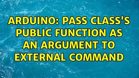 Arduino Pass Classs Public Function As An Argument To External Command Youtube