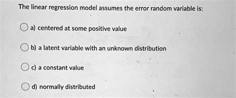 Solved The Linear Regression Model Assumes The Error Random Variable