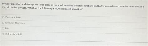 Solved Most Of Digestion And Absorption Takes Place In The Chegg