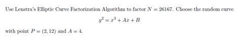 Solved Use Lenstras Elliptic Curve Factorization Algorithm